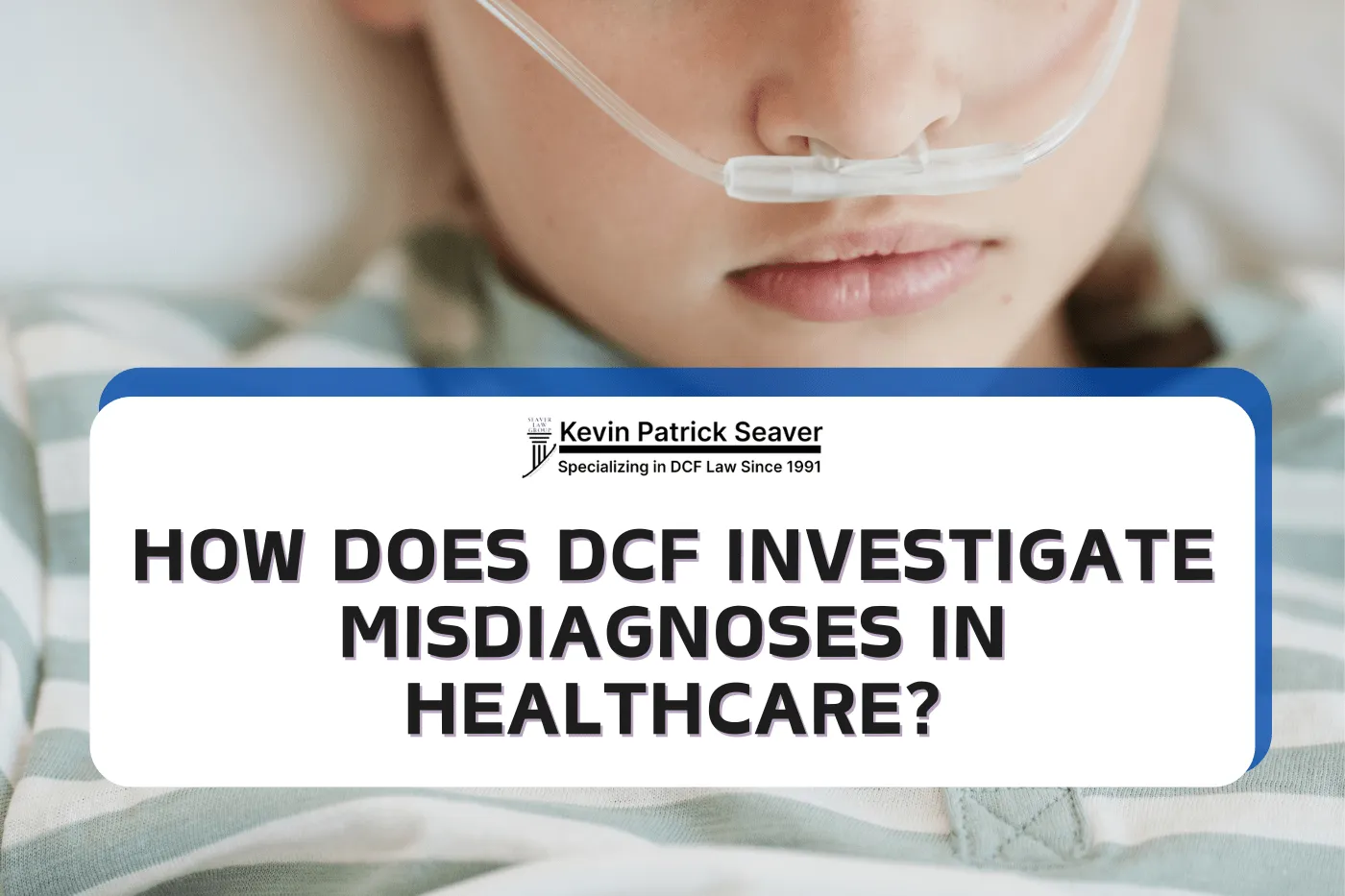 How Does DCF Carefully Investigate Misdiagnoses in Healthcare?
